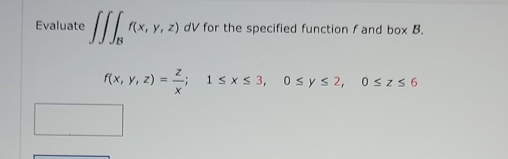 Solved Evaluate ∭Bf(x,y,z)dV for the specified function f | Chegg.com