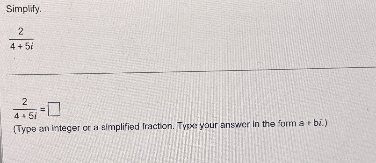 Solved Simplify.24+5i24+5i= (Type an integer or a | Chegg.com