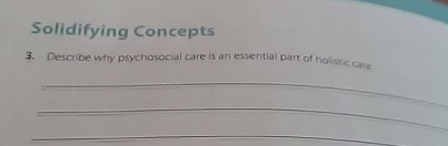 Solved Solidifying ConceptsDescribe why psychosocial care is | Chegg.com