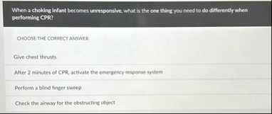 Solved When a choking infant becomes unresponsive, what is | Chegg.com