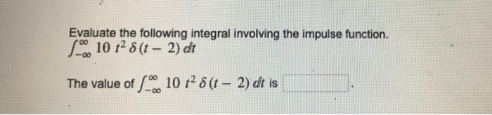 Solved Evaluate the following integral involving the impulse | Chegg.com