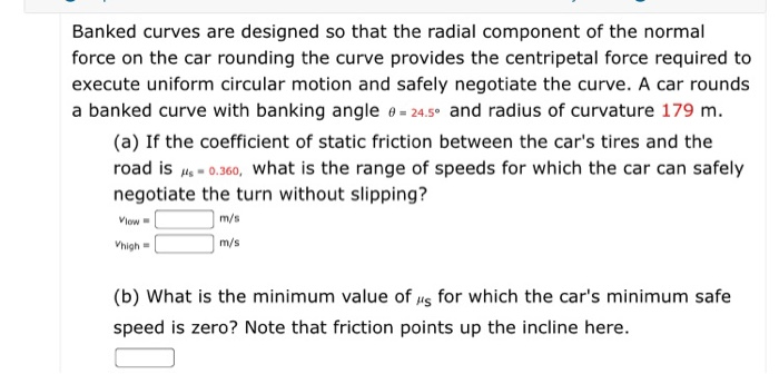 Solved Banked curves are designed so that the radial | Chegg.com