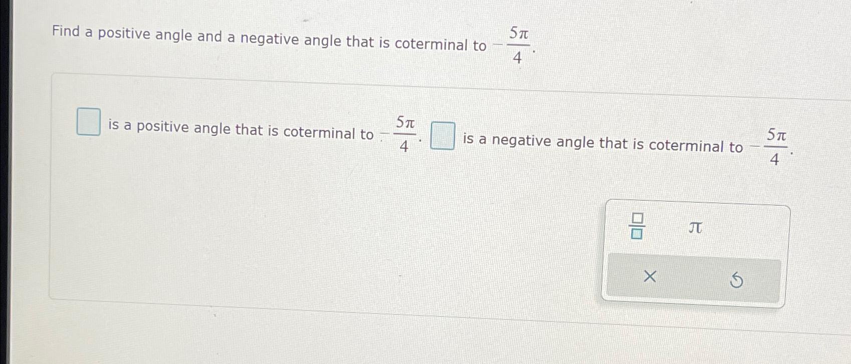 Solved Find a positive angle and a negative angle that is | Chegg.com