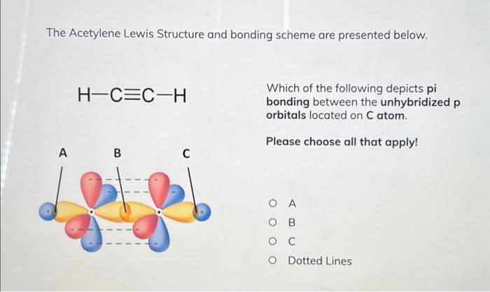 [Solved]: The Acetylene Lewis Structure and bonding scheme a