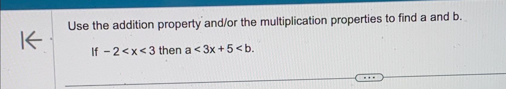 Solved Use the addition property and/or the multiplication | Chegg.com