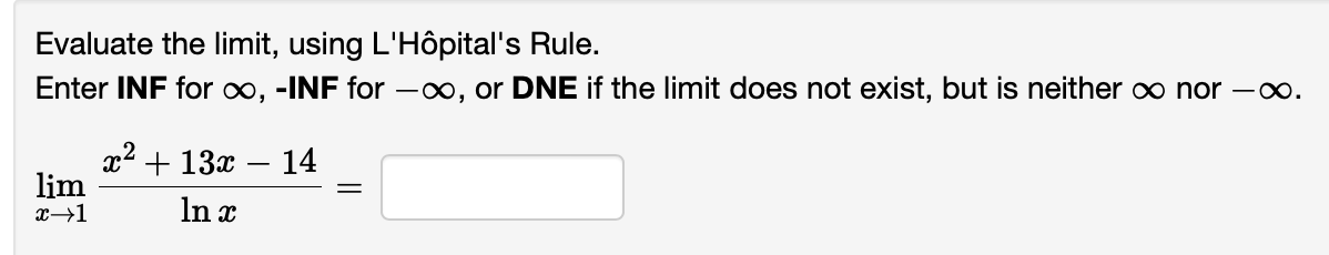 Solved Evaluate the limit, ﻿using L'Hôpital's Rule.Enter INF | Chegg.com