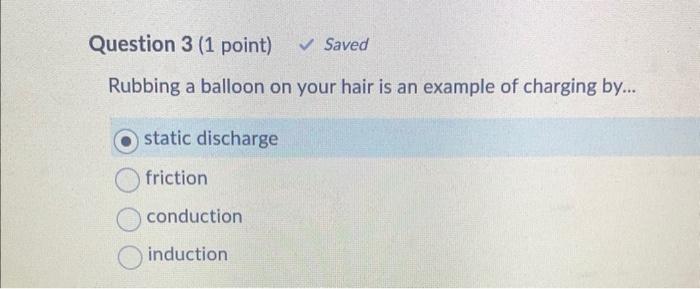 Solved Rubbing a balloon on your hair is an example of | Chegg.com