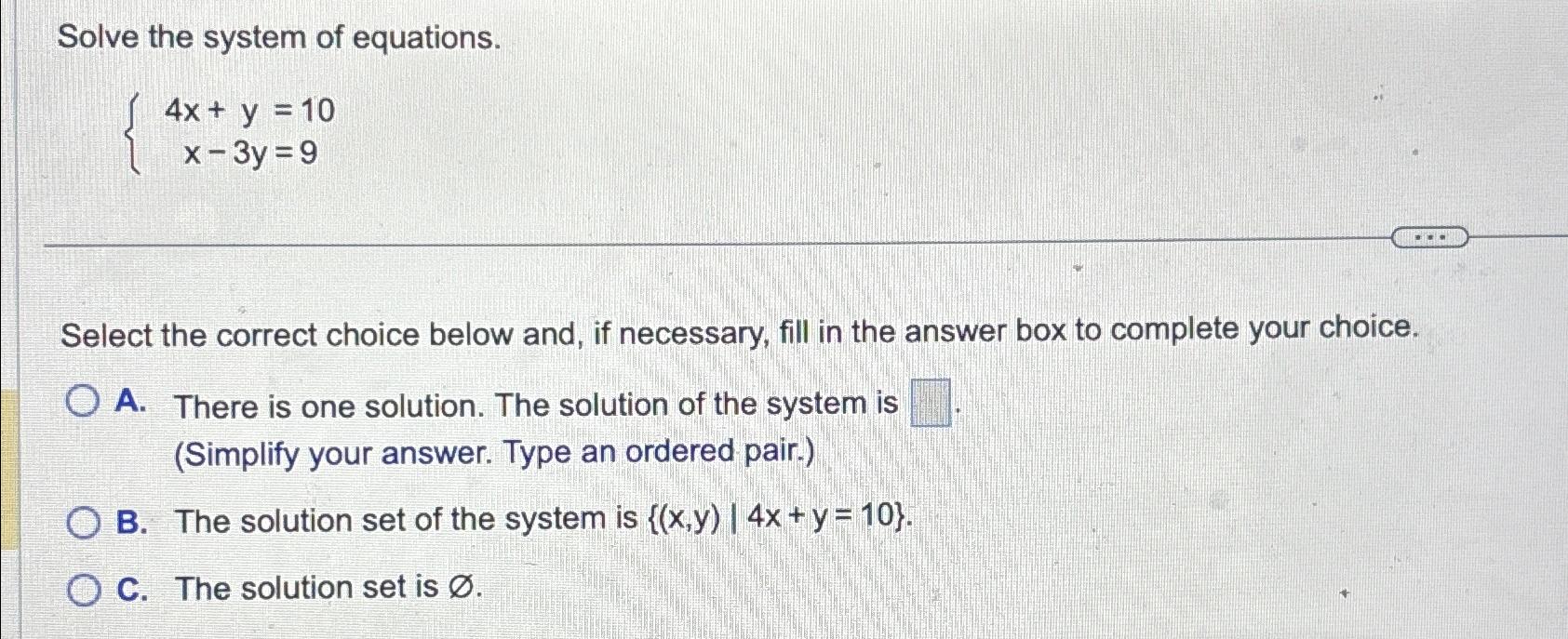 Solved Solve the system of equations.4x+y=10x-3y=9Select the | Chegg.com