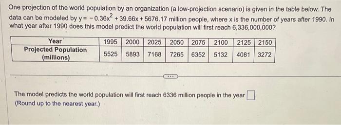 Solved One projection of the world population by an | Chegg.com