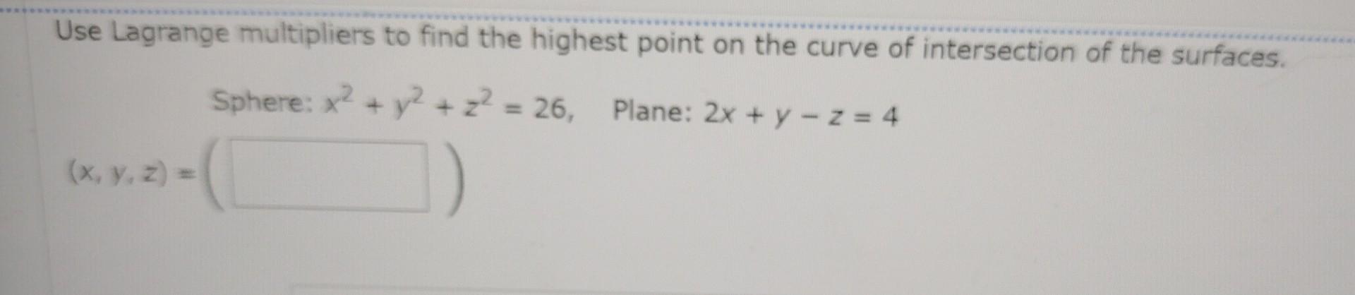 Solved Use Lagrange multipliers to find the highest point on | Chegg.com