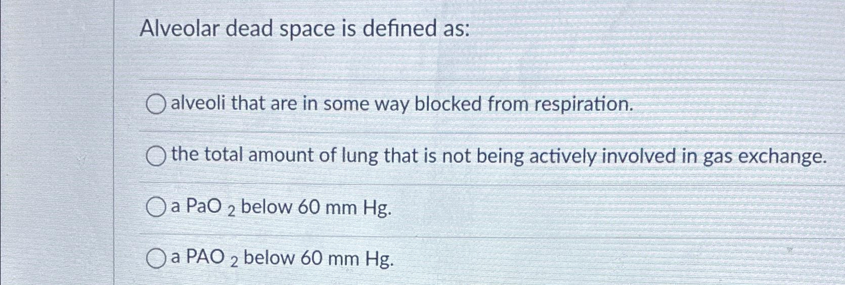 Solved Alveolar dead space is defined as:alveoli that are in | Chegg.com