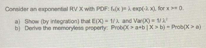 Solved Consider an exponential RV X with PDF: fx(x)= λ | Chegg.com