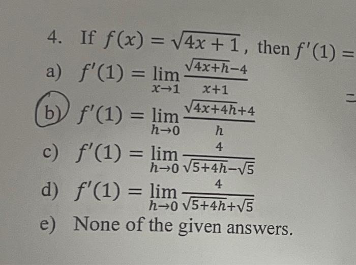 Solved 4. If f(x)=4x+1, then f′(1)= a) f′(1)=limx→1x+14x+h−4 | Chegg.com