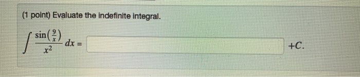 Solved (1 point) Evaluate the indefinite integral. sin() x2 | Chegg.com
