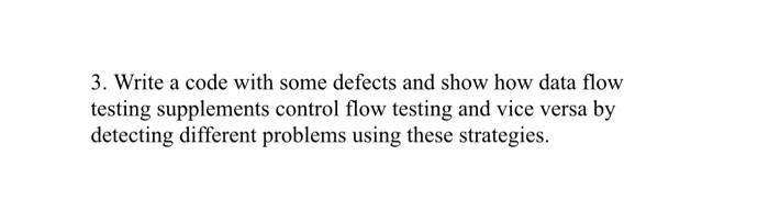 Solved 3. Write a code with some defects and show how data | Chegg.com