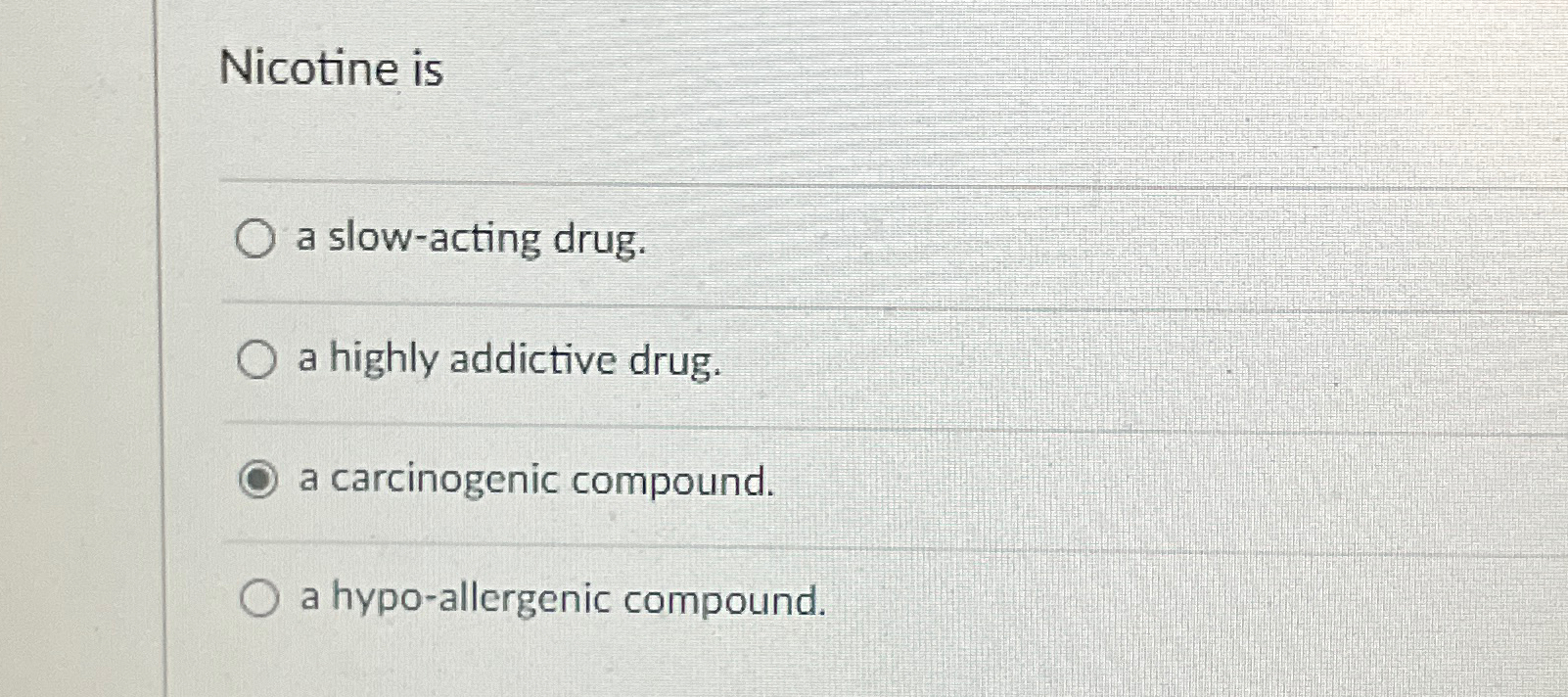 Solved Nicotine isa slow-acting drug.a highly addictive | Chegg.com