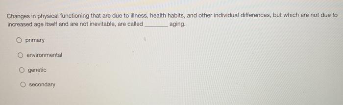 Solved Changes in physical functioning that are due to | Chegg.com