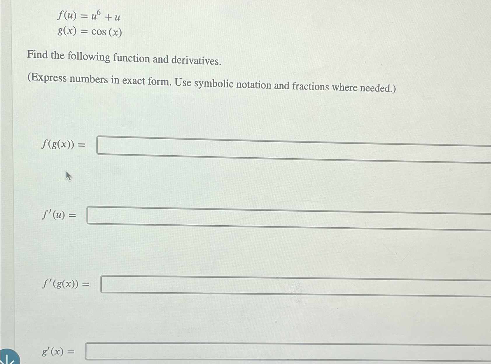 Solved f(u)=u6+ug(x)=cos(x)Find the following function and | Chegg.com