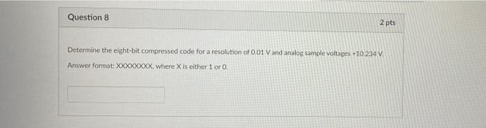 Solved Question 8 2 pts Determine the eight-bit compressed | Chegg.com