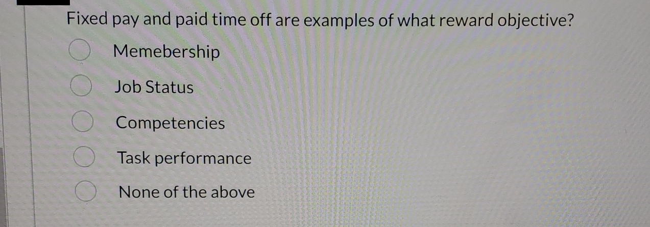 Solved Fixed pay and paid time off are examples of what | Chegg.com