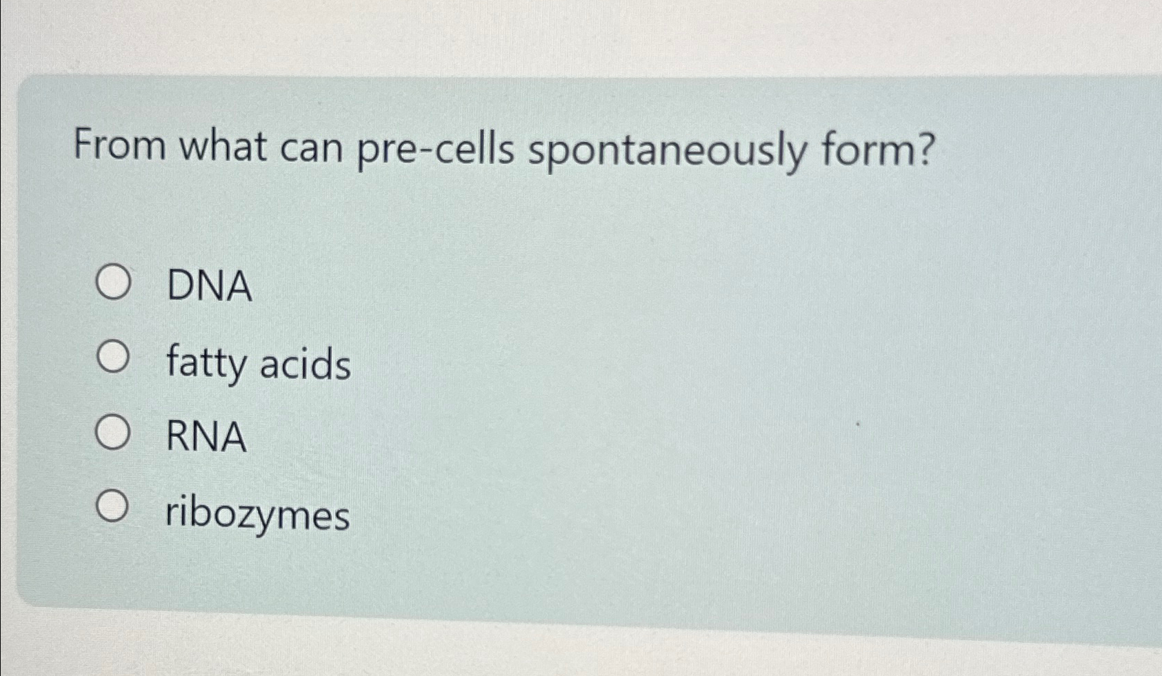 Solved From what can pre-cells spontaneously form?DNAfatty | Chegg.com