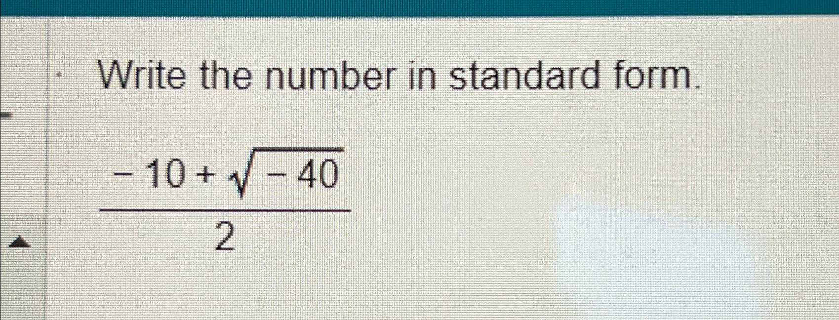 Solved Write the number in standard form.-10+-4022 | Chegg.com