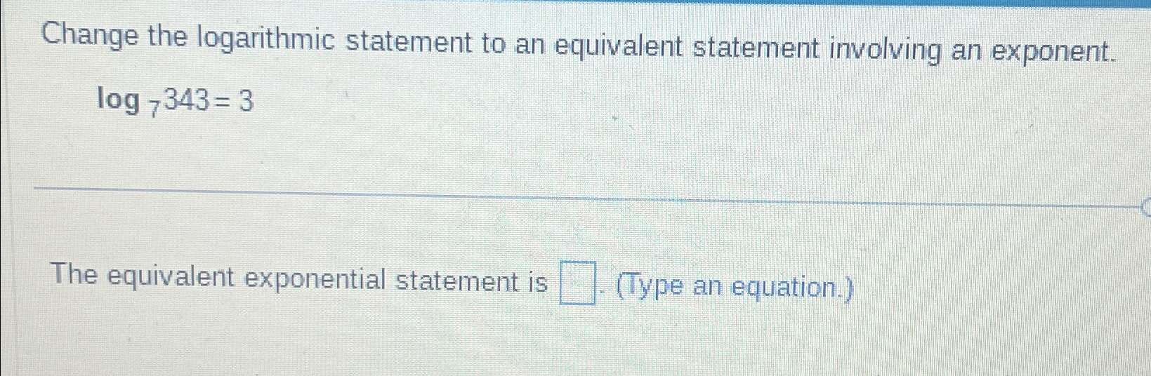 Solved Change the logarithmic statement to an equivalent | Chegg.com