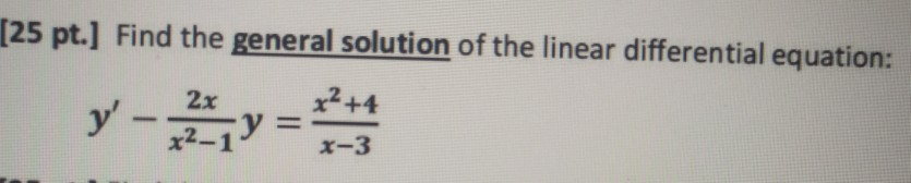 Solved [25 pt.) Find the general solution of the linear | Chegg.com
