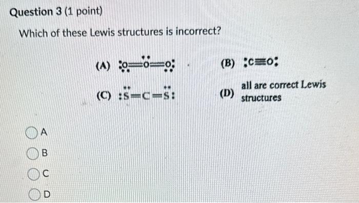 Solved Which of these Lewis structures is incorrect? (A) | Chegg.com