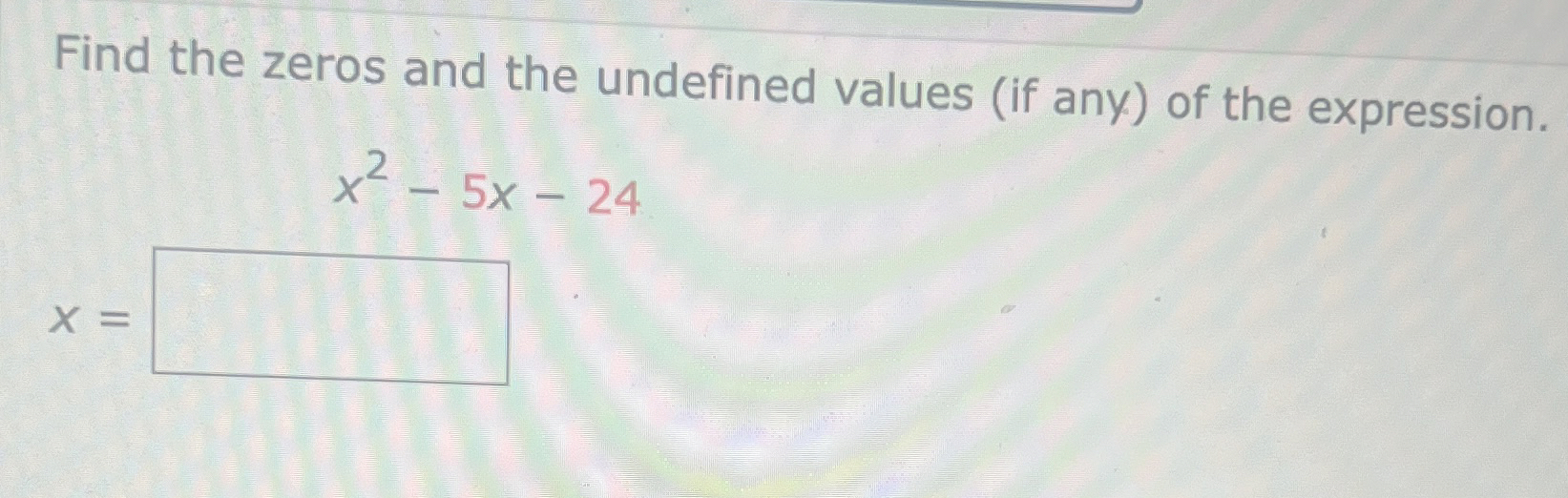 Solved Find the zeros and the undefined values (if any) ﻿of | Chegg.com