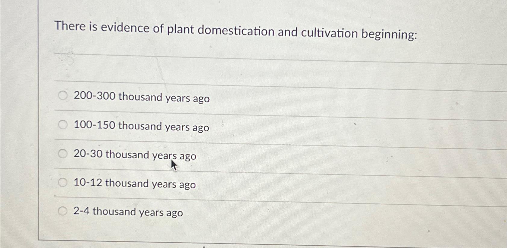 Solved There is evidence of plant domestication and | Chegg.com