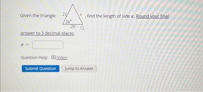 Solved Given the triangle , find the length of side x. Round | Chegg.com