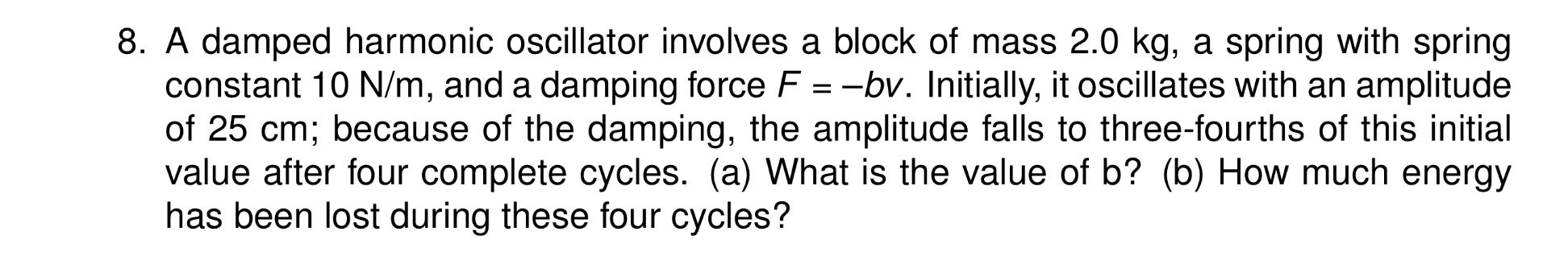 Solved A damped harmonic oscillator involves a block of mass | Chegg.com