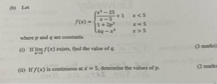 Solved (b) Let f(x)=⎩⎨⎧x−5x2−25+11+2p26q−x2x 5 where p | Chegg.com