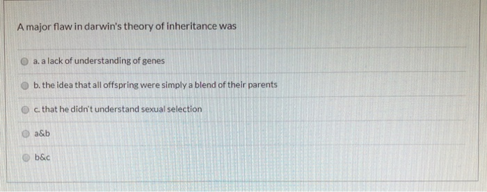 Solved A major flaw in darwin's theory of inheritance was a. | Chegg.com