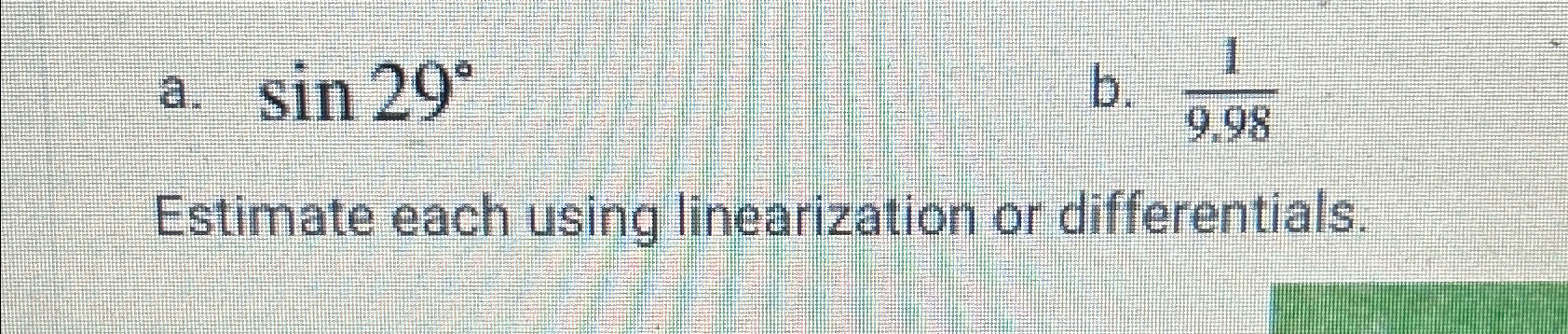 Solved a. sin29°b. 19.98Estimate each using linearization or | Chegg.com