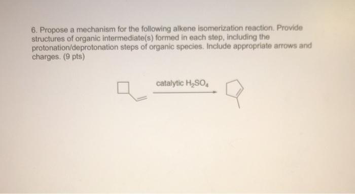 Solved 6. Propose a mechanism for the following alkene | Chegg.com
