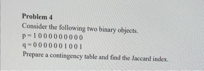 Solved Problem 4 Consider the following two binary objects. | Chegg.com