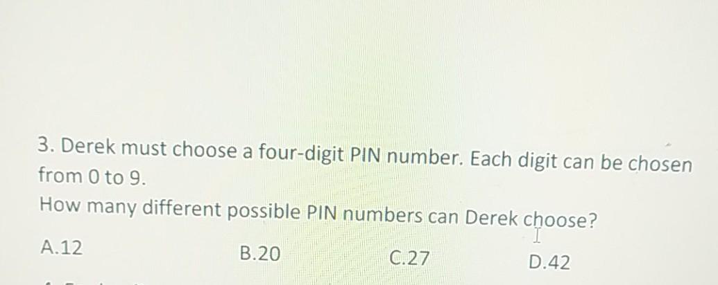 Solved 3. Derek must choose a four-digit PIN number. Each | Chegg.com