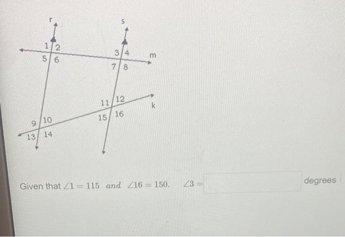 Solved Given that ∠1=115 and ∠16=150. ∠3= degrees | Chegg.com