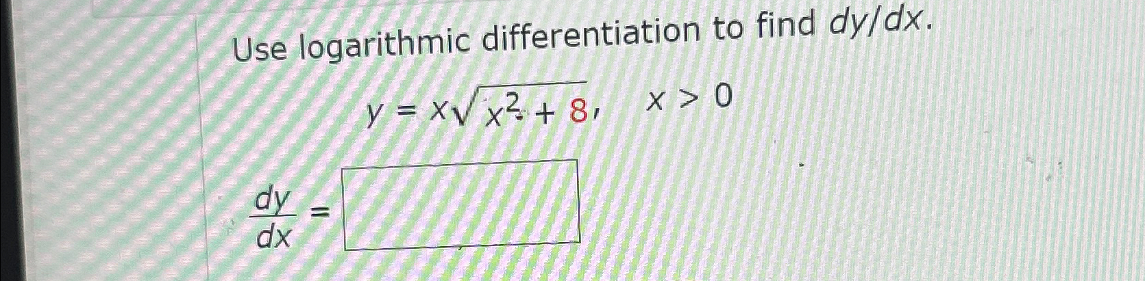Solved Use logarithmic differentiation to find | Chegg.com
