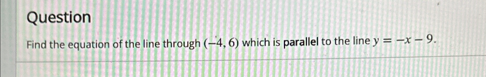 Solved QuestionFind the equation of the line through (-4,6) | Chegg.com