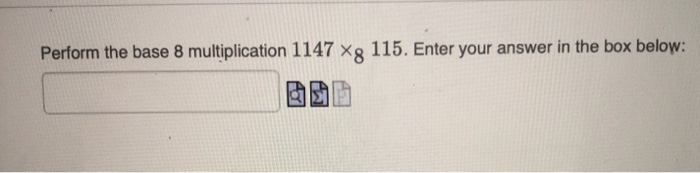 Solved Perform the base 8 multiplication 1147 xg 115. Enter | Chegg.com