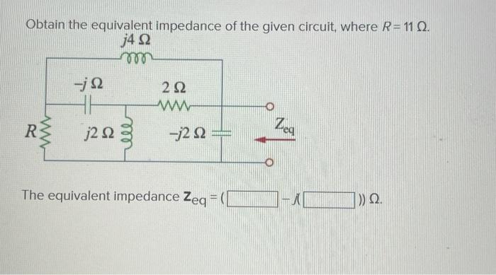Solved Obtain the equivalent impedance of the qiven circuit, | Chegg.com