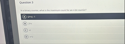 Solved Question 3In a binary counter, what is the maximum | Chegg.com