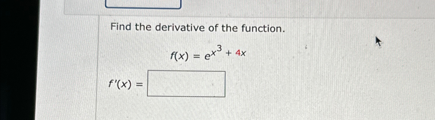 Solved Find the derivative of the function.f(x)=ex3+4xf'(x)= | Chegg.com
