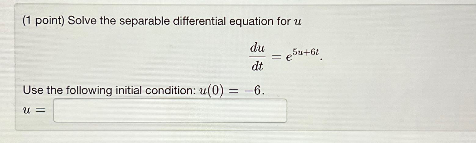 Solved (1 ﻿point) ﻿Solve the separable differential equation | Chegg.com