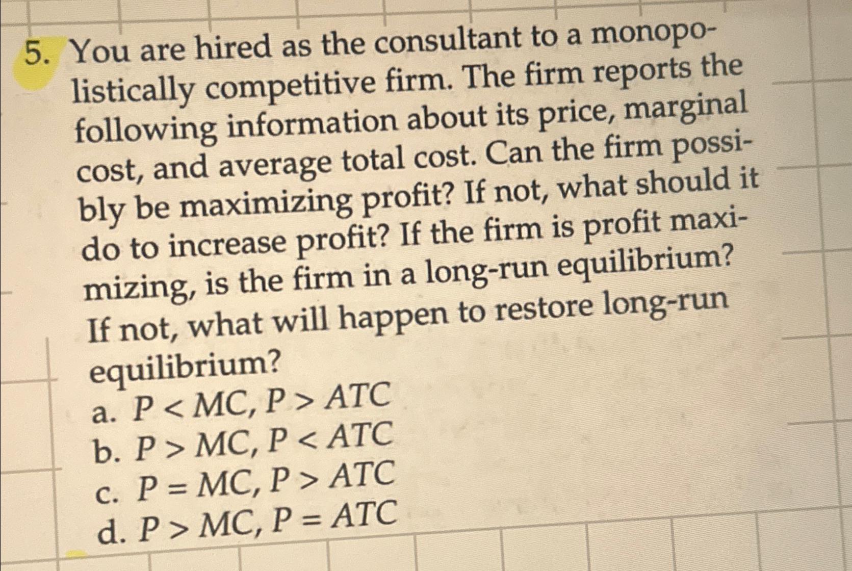 Solved You are hired as the consultant to a monopolistically | Chegg.com