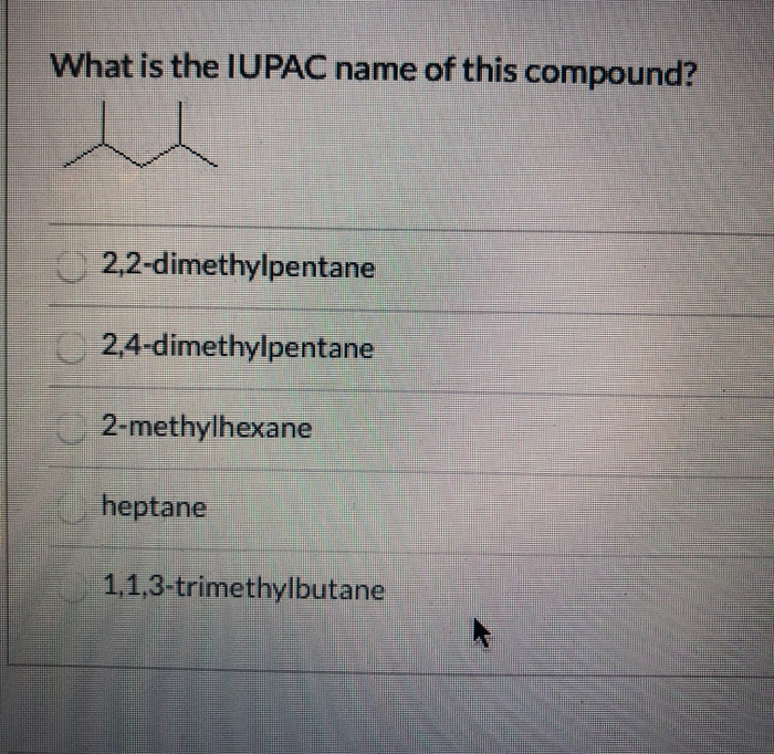 Solved What is the IUPAC name of this compound? | Chegg.com