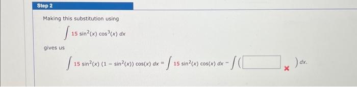 Solved Making this substitution using ∫15sin2(x)cos3(x)dx | Chegg.com